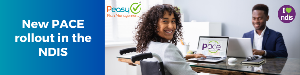 New PACE rollout in the NDIS - Peasy Plan Management